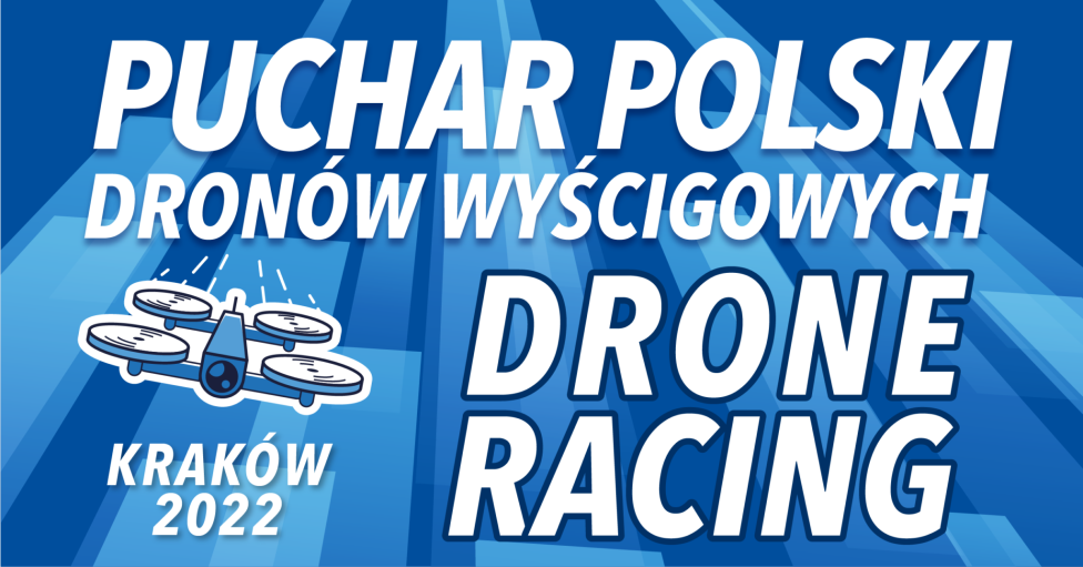 Puchar Polski Dronów Wyścigowych F9U w Krakowie | dlapilota.pl